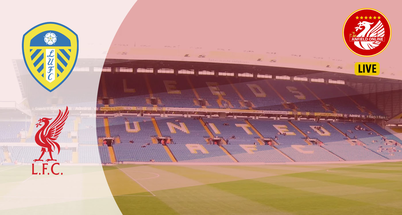 Leeds 1-6 LFC: Four reds grabs goals as Trent shines - Anfield Online