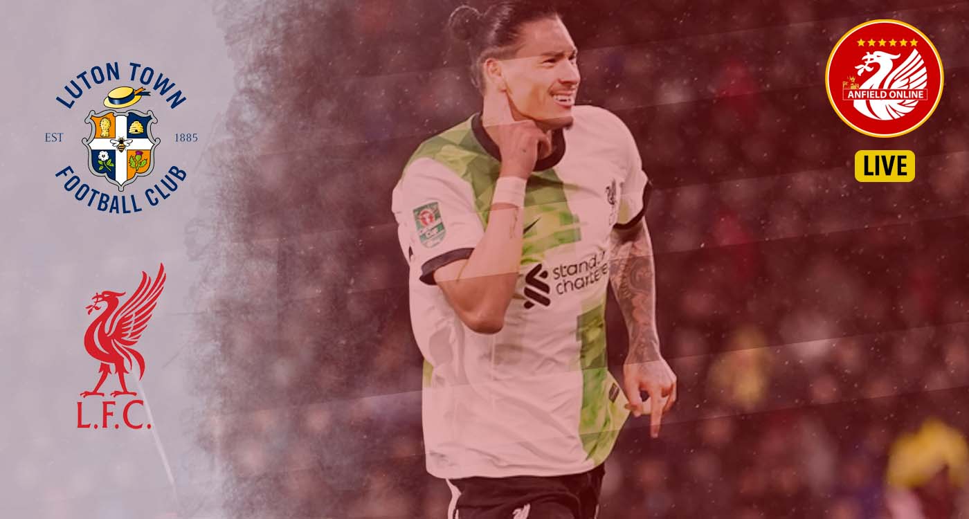 Luton 1-1 Liverpool: As it happened - Anfield Online